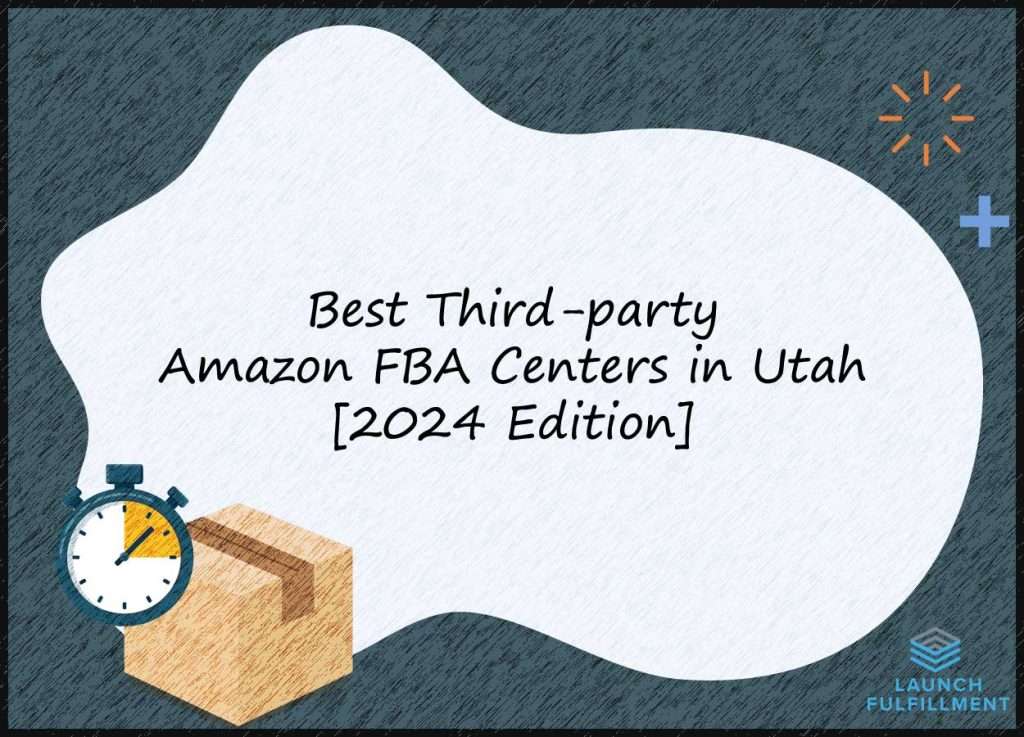 Best Third-party Amazon FBA Centers In Utah [2024]